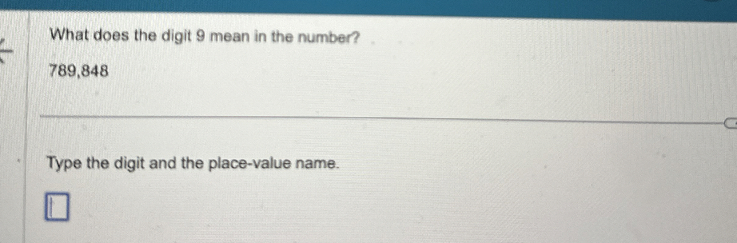 Solved What does the digit 9 ﻿mean in the number?789,848Type | Chegg.com