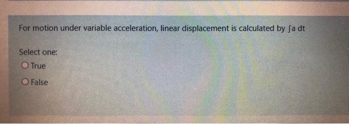 Solved For motion under variable acceleration, linear | Chegg.com
