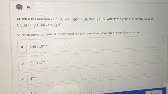 Solved Кс At 300 K the reaction 2 BrCl(g) =Br2(g) + Cl2(g) | Chegg.com