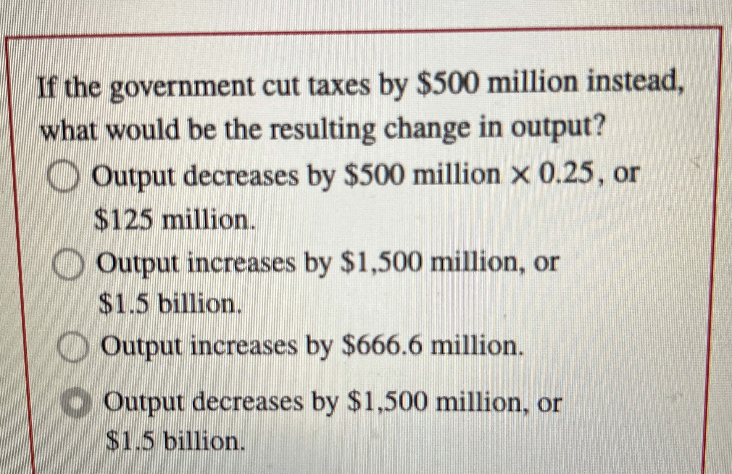 Solved If the government cut taxes by $500 ﻿million instead, | Chegg.com