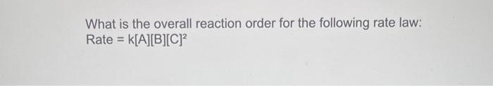 Solved What is the overall reaction order for the following | Chegg.com