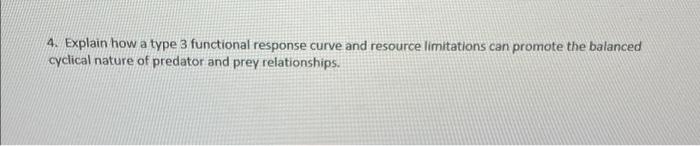 Solved 4. Explain how a type 3 functional response curve and | Chegg.com