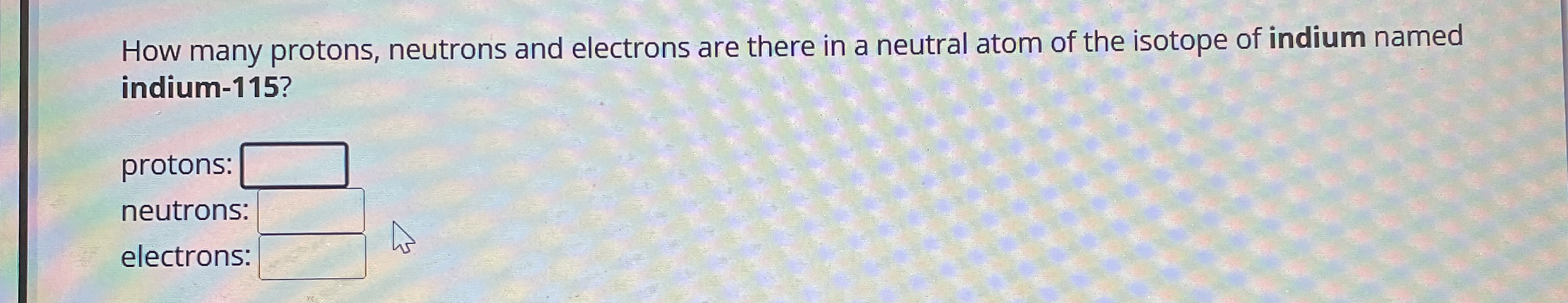 Solved How many protons, neutrons and electrons are there in | Chegg.com