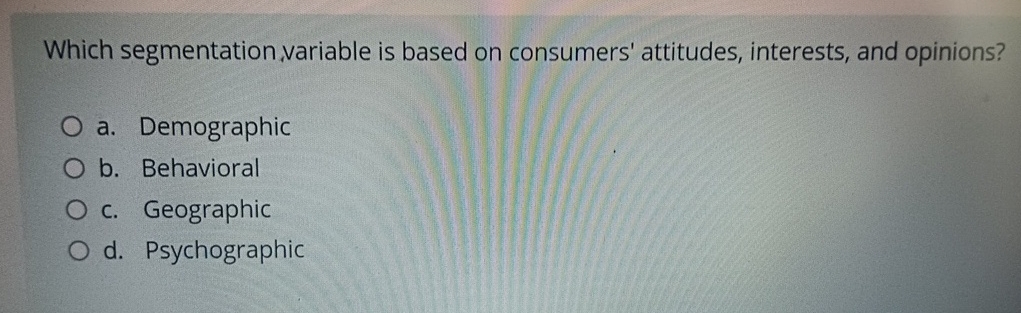 Solved Which segmentation,variable is based on consumers' | Chegg.com