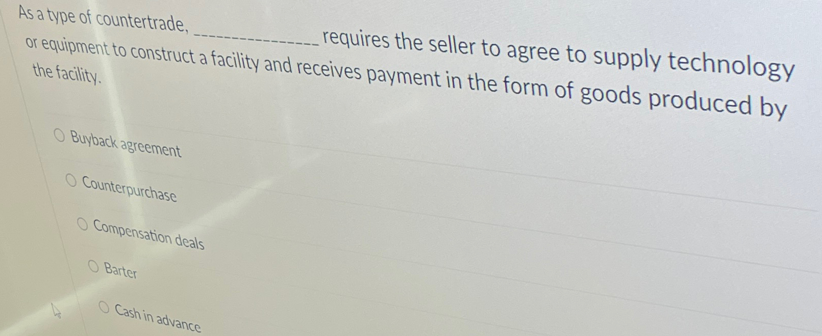 Solved As a type of countertrade, requires the seller to | Chegg.com