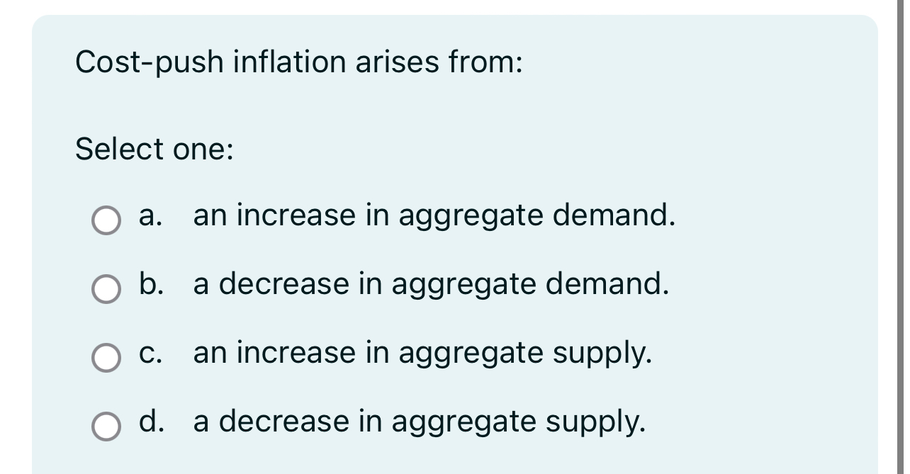 Solved Cost-push inflation arises from:Select one:a. ﻿an | Chegg.com