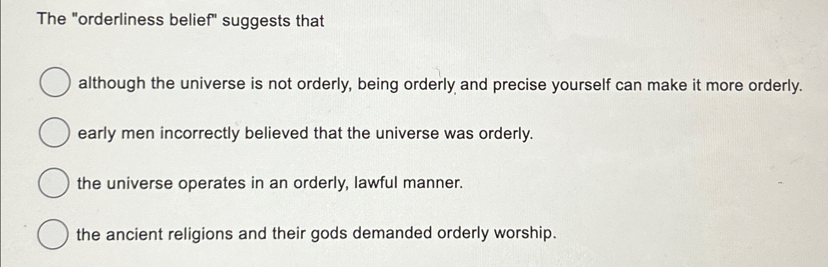 Solved The "orderliness belief" suggests thatalthough the | Chegg.com