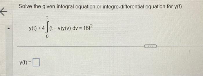 Solved Solve the given integral equation or | Chegg.com