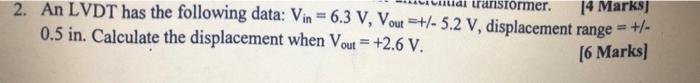 Solved 2. An LVDT has the following data: Vin =6.3 V, Vout | Chegg.com