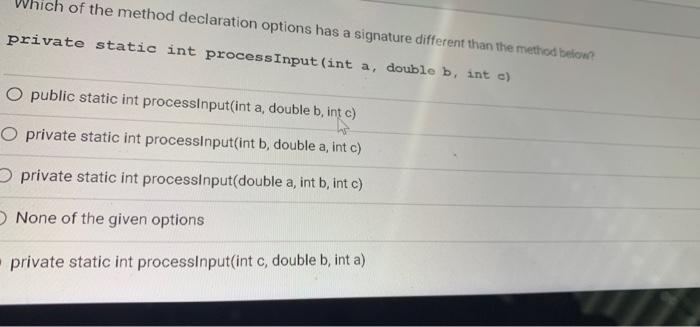 Solved of the method declaration options has a signature | Chegg.com