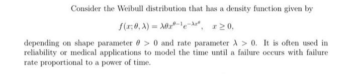 Solved Consider the Weibull distribution that has a density | Chegg.com