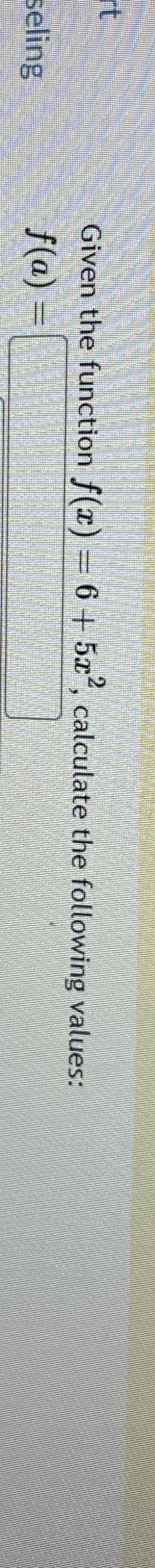 Solved Given the function f(x)=6+5x2, ﻿calculate the | Chegg.com