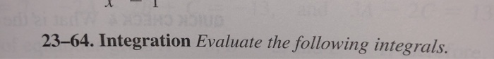 Solved 23–64. Integration Evaluate the following integrals. | Chegg.com