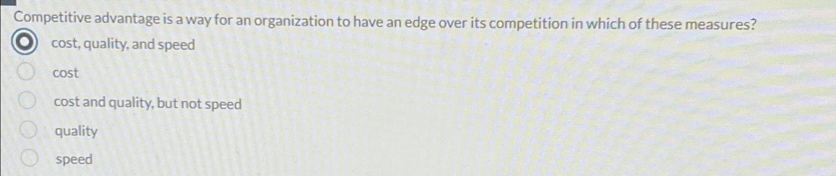Solved Competitive advantage is a way for an organization to | Chegg.com