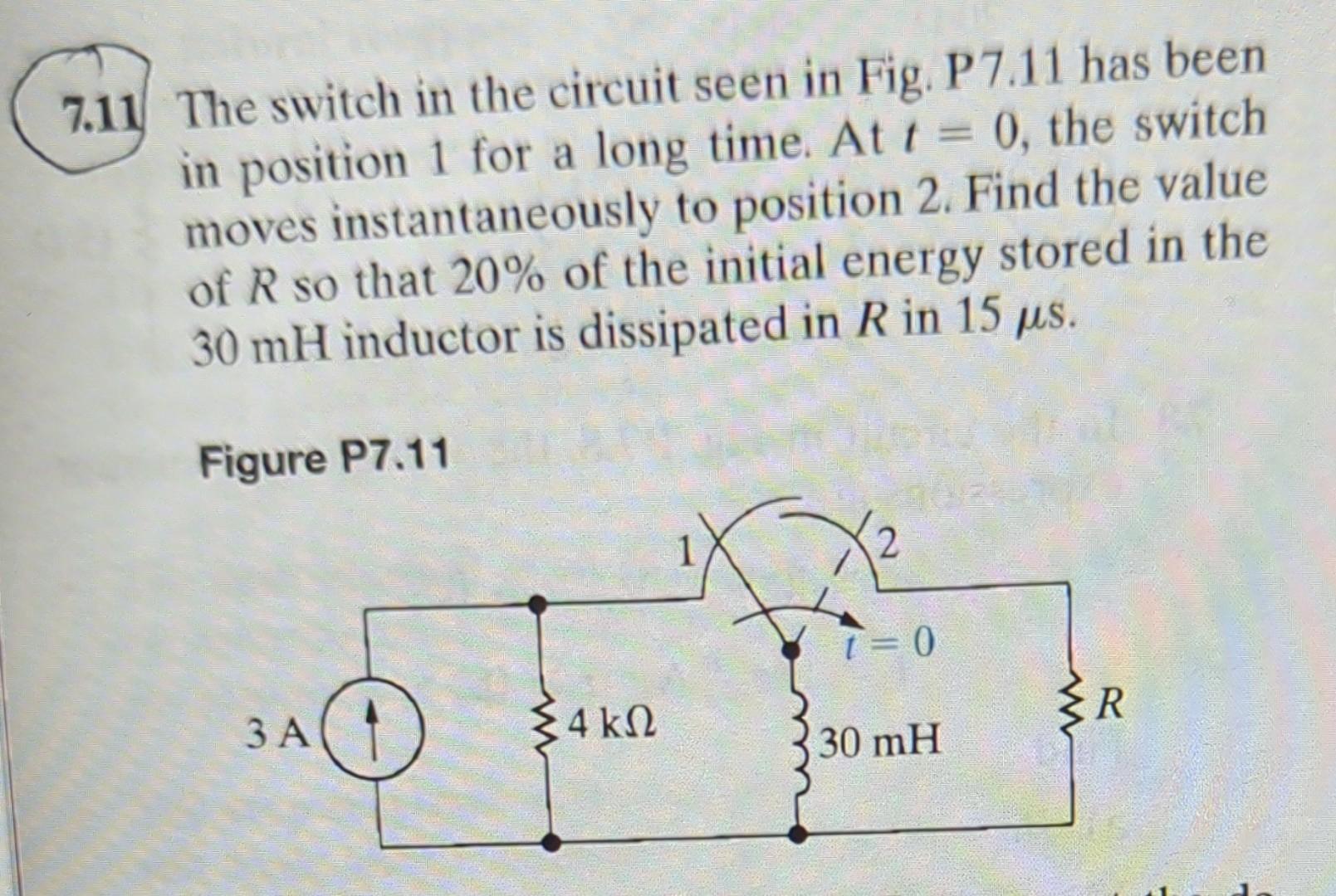 Solved 7.11 The switch in the circuit seen in Fig. P7.11 has | Chegg.com