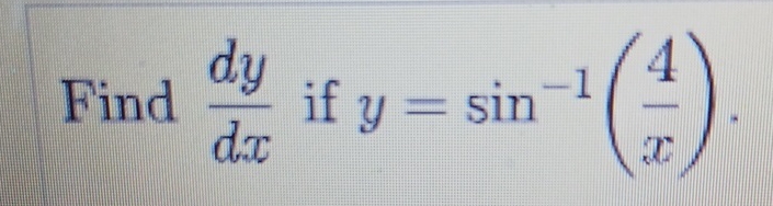 Solved Find dydx ﻿if y=sin-1(4x) | Chegg.com
