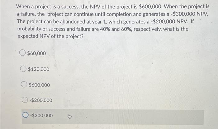 Solved When a project is a success, the NPV of the project | Chegg.com