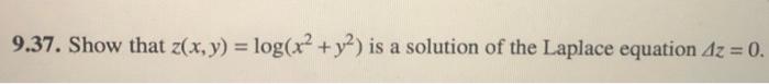 Solved 9.37. Show that z(x,y)=log(x2+y2) is a solution of | Chegg.com
