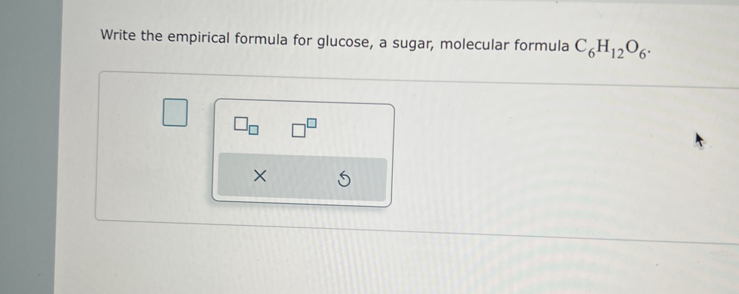 Solved Write the empirical formula for glucose, a sugar, | Chegg.com