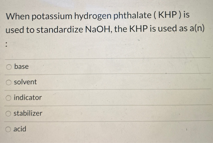Solved When potassium hydrogen phthalate ( KHP) is used to | Chegg.com