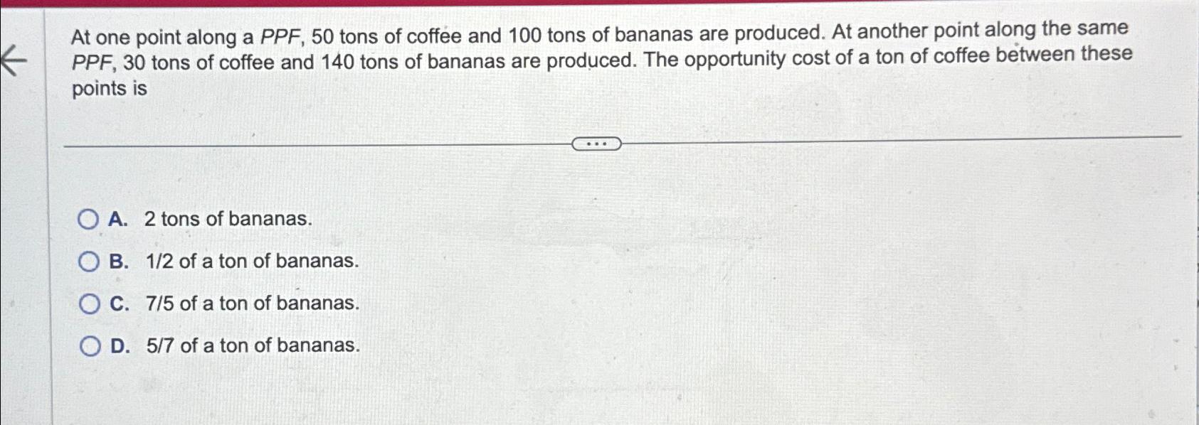 Solved At one point along a PPF, 50 ﻿tons of coffee and 100 | Chegg.com