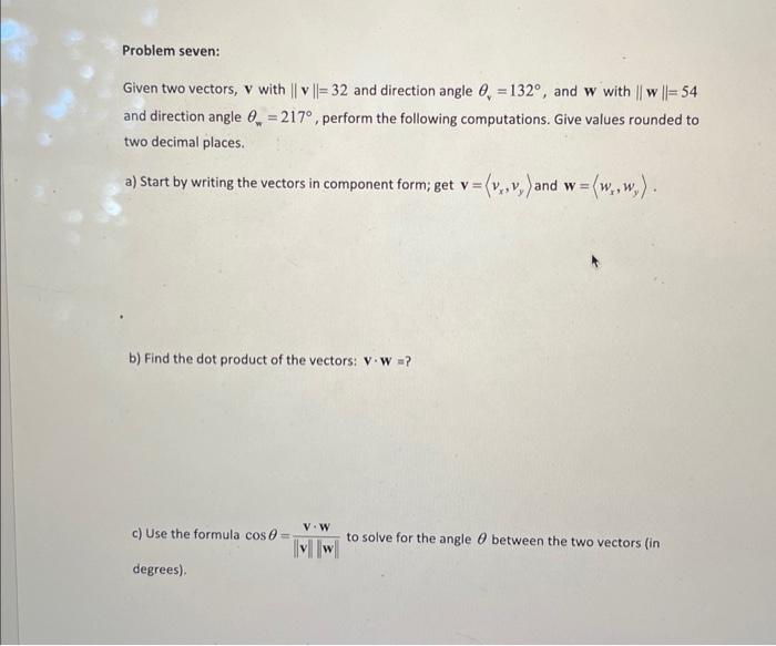 Solved Problem seven: Given two vectors, v with ∥v∥=32 and | Chegg.com