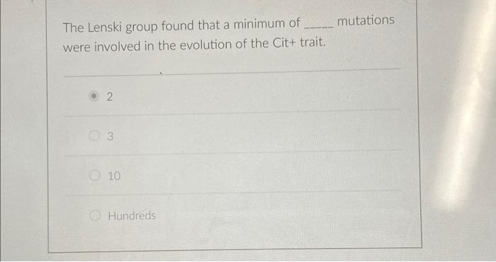 Solved The Lenski group found that a minimum of __mutations | Chegg.com