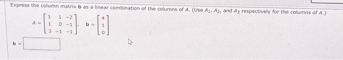 Solved Express the column matrix b as a linear combination | Chegg.com