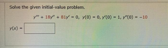 Solved Solve the given initial-value problem. y" + 18y" + | Chegg.com