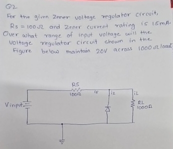 Solved Q2For the given Zener voltage regulator circuit, | Chegg.com