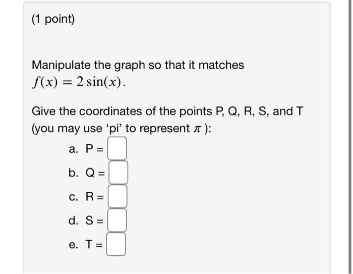 Solved (1 point) Manipulate the graph so that it matches | Chegg.com