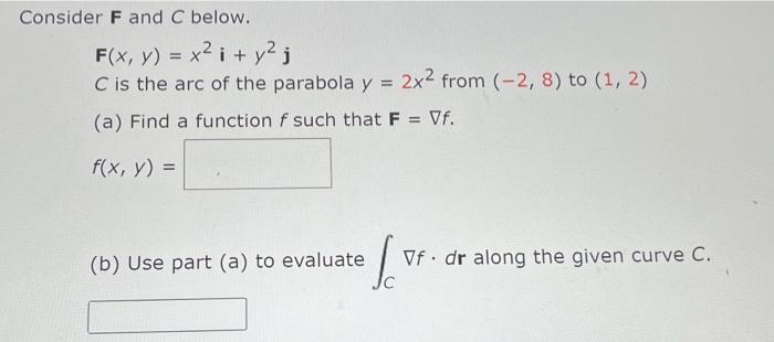 Solved Consider F and C below. F(x,y)=x2i+y2j C is the arc | Chegg.com