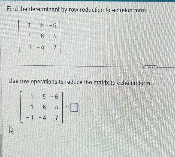 Solved Find the determinant by row reduction to echelon | Chegg.com
