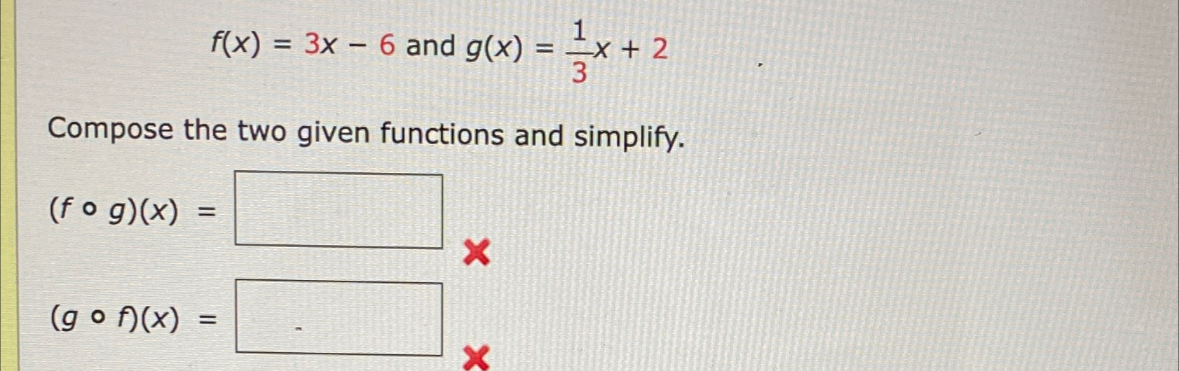 Solved f(x)=3x-6 ﻿and g(x)=13x+2Compose the two given | Chegg.com