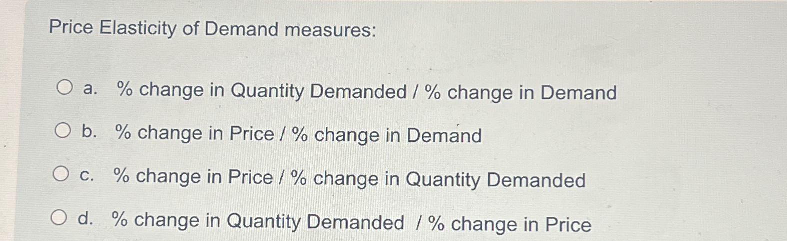 Solved Price Elasticity of Demand measures:a. % ﻿change in | Chegg.com