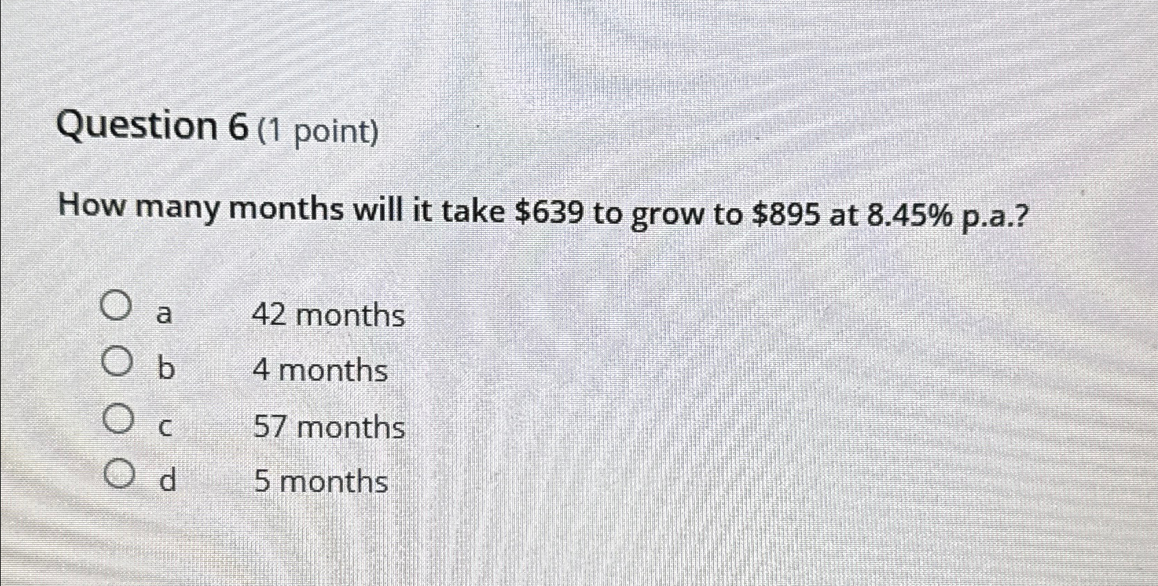 Solved Question 6 (1 ﻿point)How many months will it take | Chegg.com