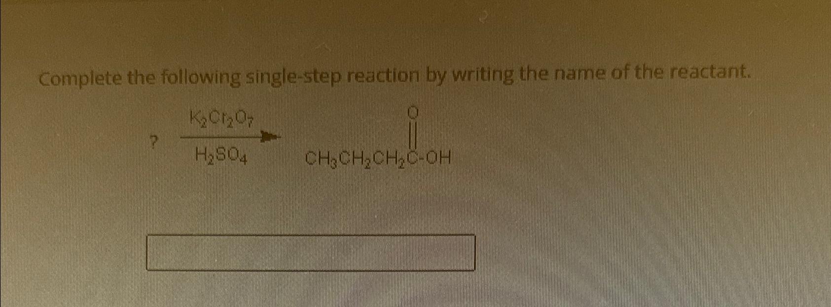 Solved Complete the following single-step reaction by | Chegg.com