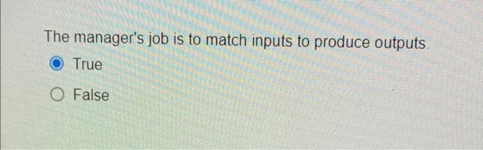 Solved The manager's job is to match inputs to produce | Chegg.com