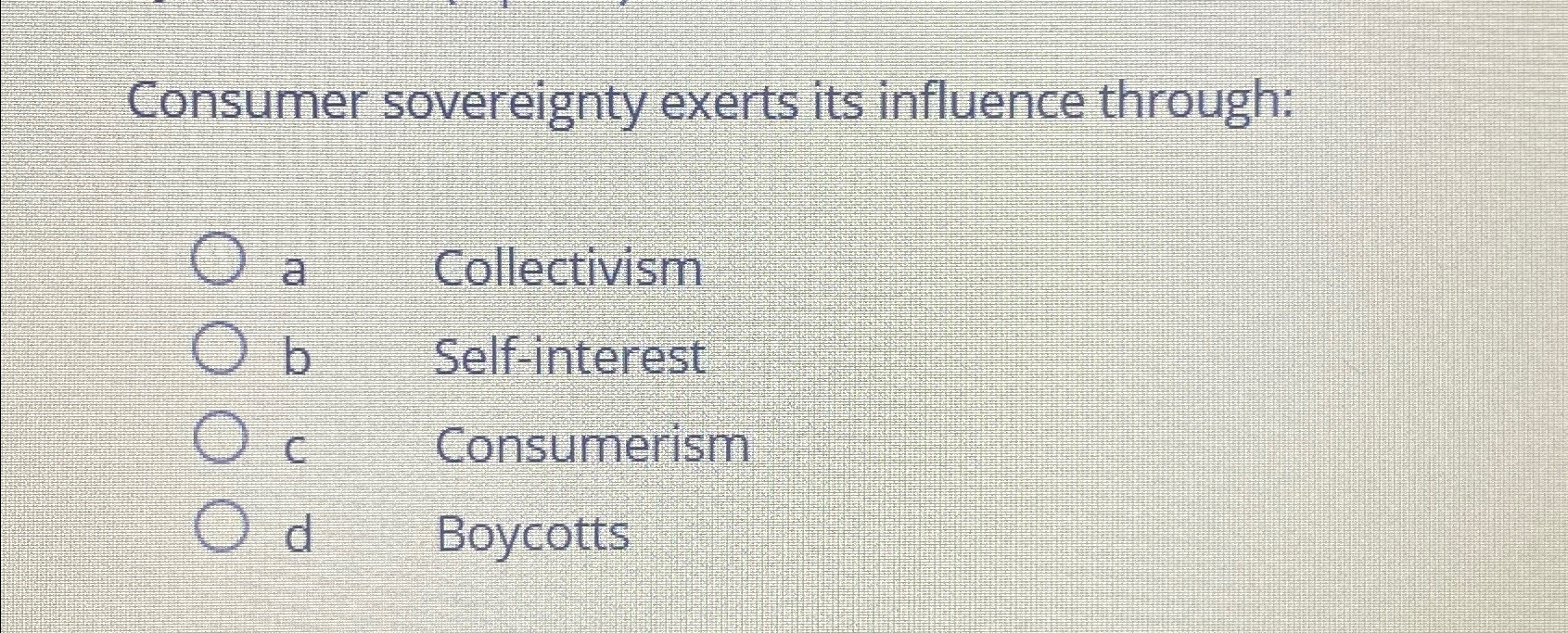 Solved Consumer sovereignty exerts its influence through:a | Chegg.com