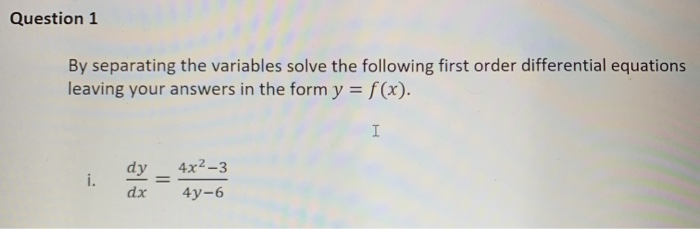 Solved Question 1 By separating the variables solve the | Chegg.com