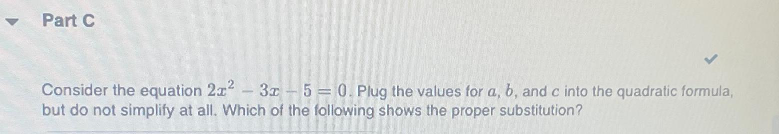 Solved Part CConsider the equation 2x2-3x-5=0. ﻿Plug the | Chegg.com
