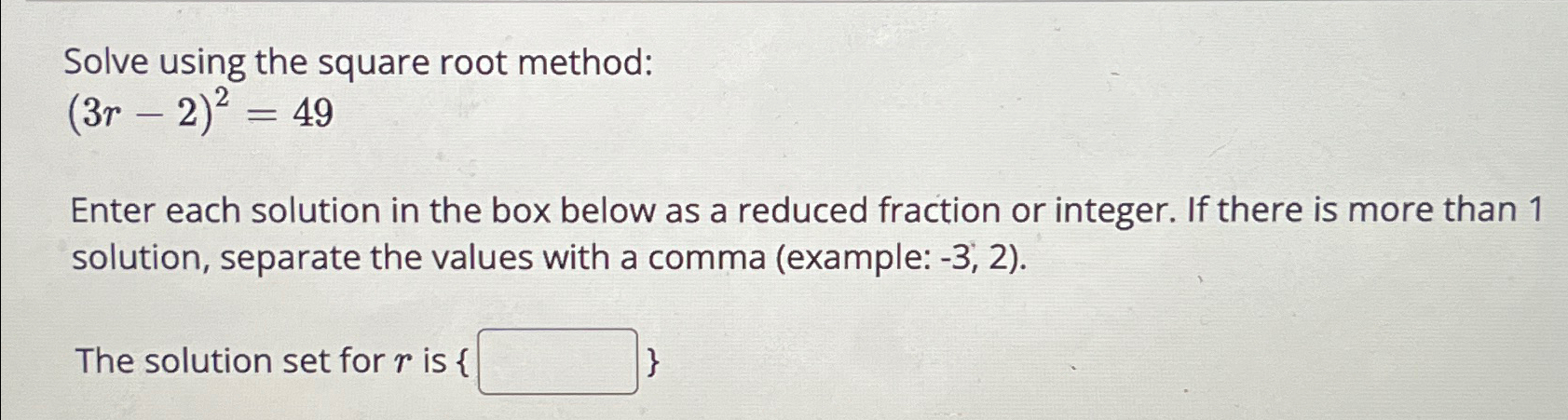 Solved Solve using the square root method:(3r-2)2=49Enter | Chegg.com