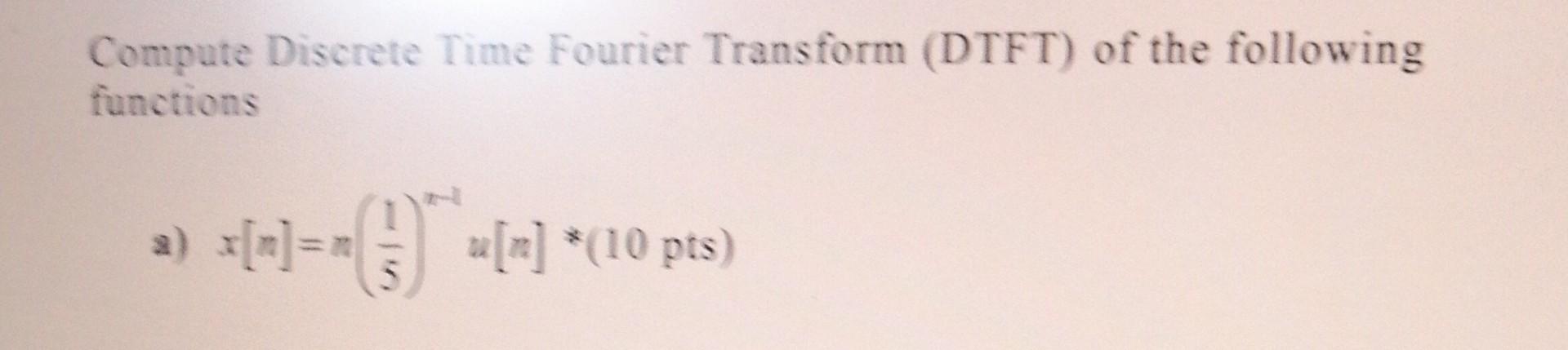 Compute Discrete Time Fourier Transform (DTFT) of the | Chegg.com