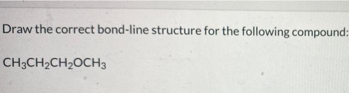 Solved Draw the correct bond-line structure for the | Chegg.com