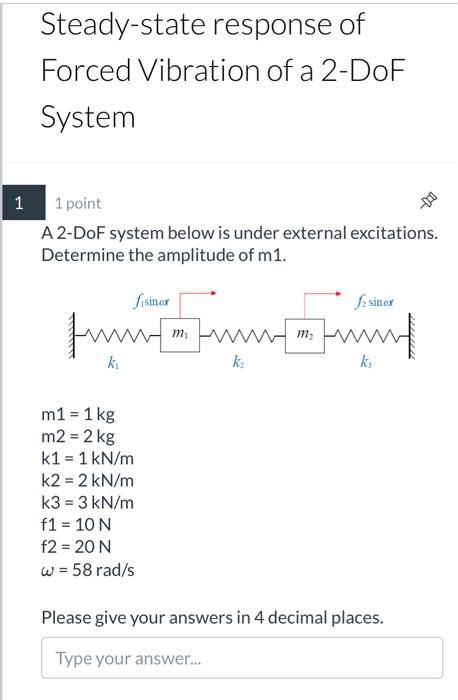 Solved Steady-state response of Forced Vibration of a 2-DoF | Chegg.com