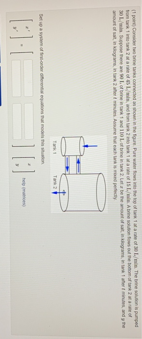Solved (1 point) Consider two brine tanks connected as shown | Chegg.com