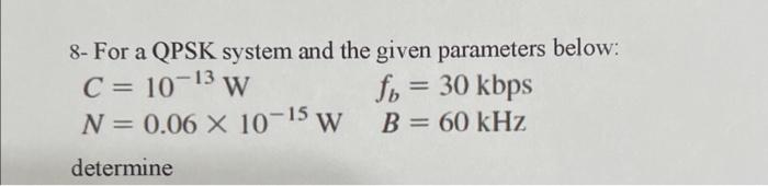 Solved 8- For a QPSK system and the given parameters below: | Chegg.com