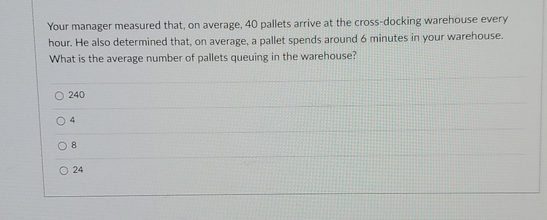 Solved Your manager measured that, on average, 40 pallets | Chegg.com