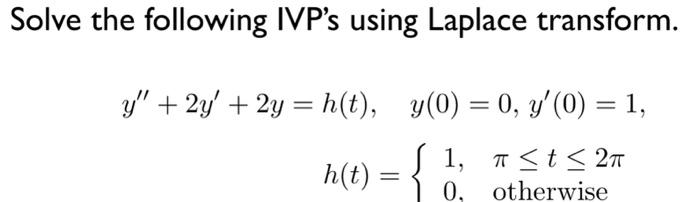 Solved Solve the following IVP's using Laplace transform. | Chegg.com