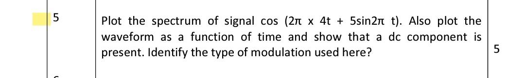 Plot the spectrum of signal cos(2π×4t+5sin2πt). Also | Chegg.com